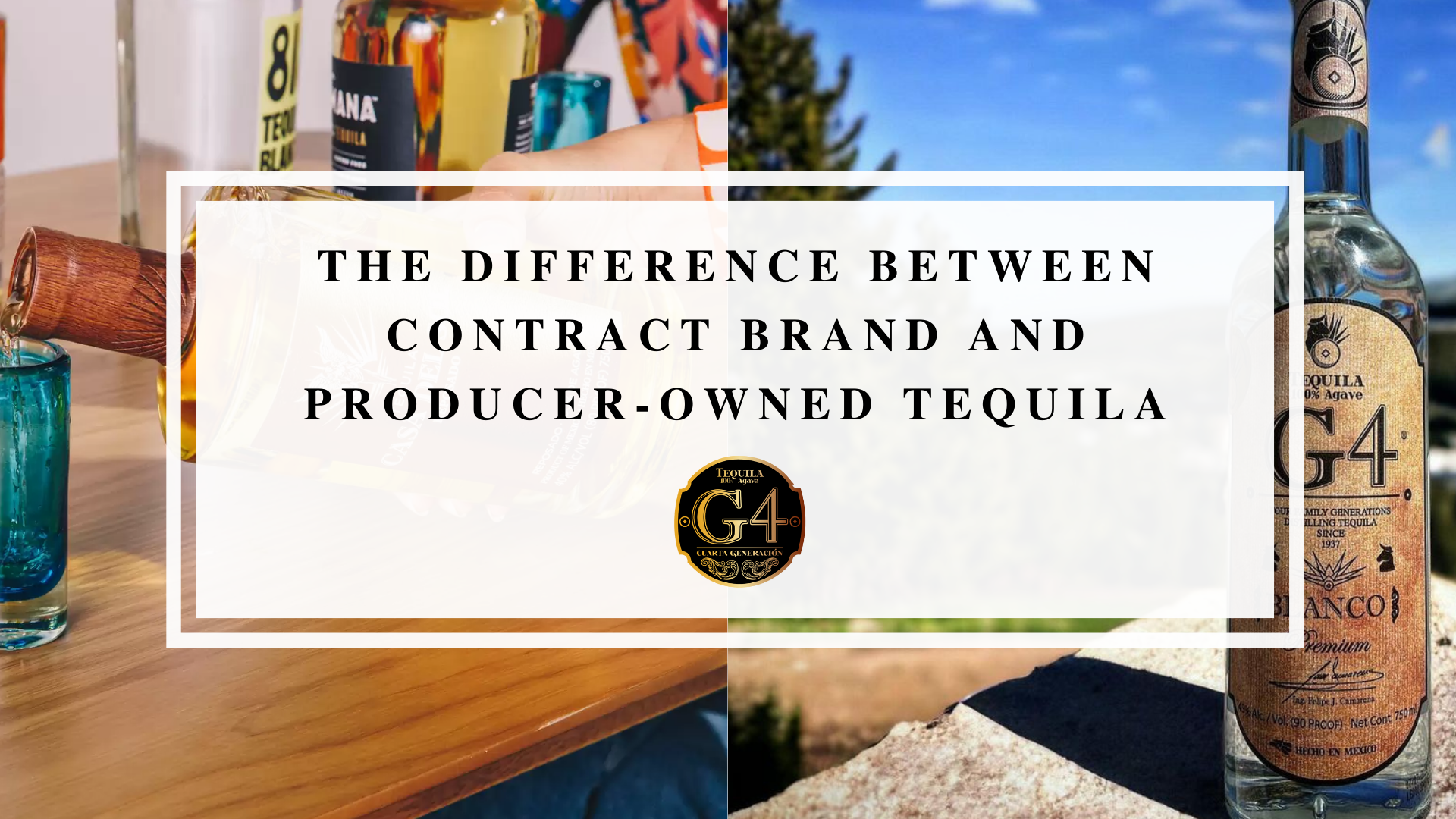 Contract Brand vs. Producer-Owned Tequila "House Brand" - G4 Tequila